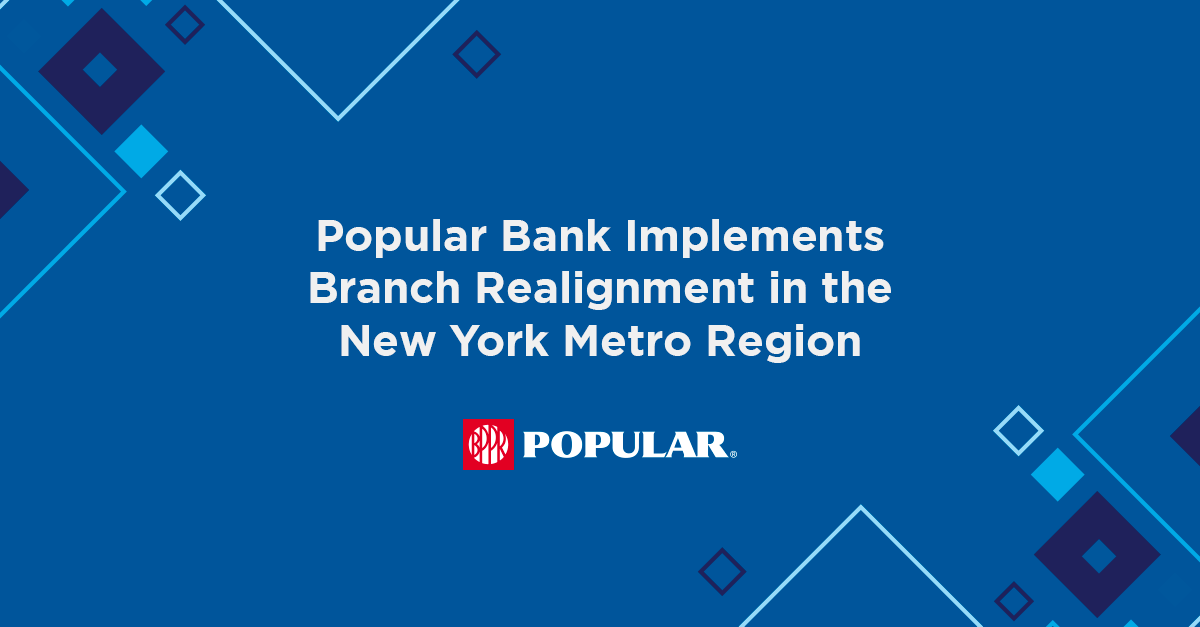 Popular Bank Implements Branch Realignment in the New York Metro Region ...
